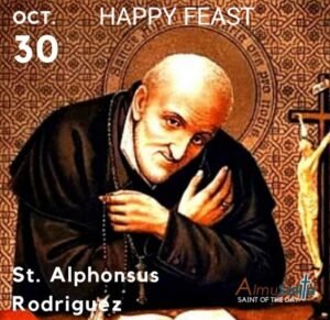 FEAST OF SAINT ALPHONSUS RODRIGUEZ - 30th OCTOBER - Prayers and Petitions