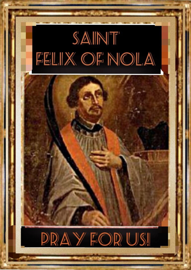 FEAST OF SAINT FELIX OF NOLA - 14th JANUARY - Prayers and Petitions