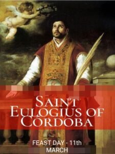FEAST OF SAINT EULOGIUS OF CORDÓBA, PRIEST AND MARTYR - 11th MARCH ...