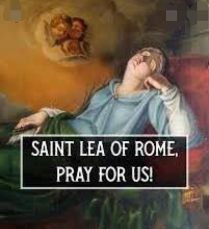 FEAST OF SAINT LEA OF ROME - 22nd MARCH - Prayers and Petitions