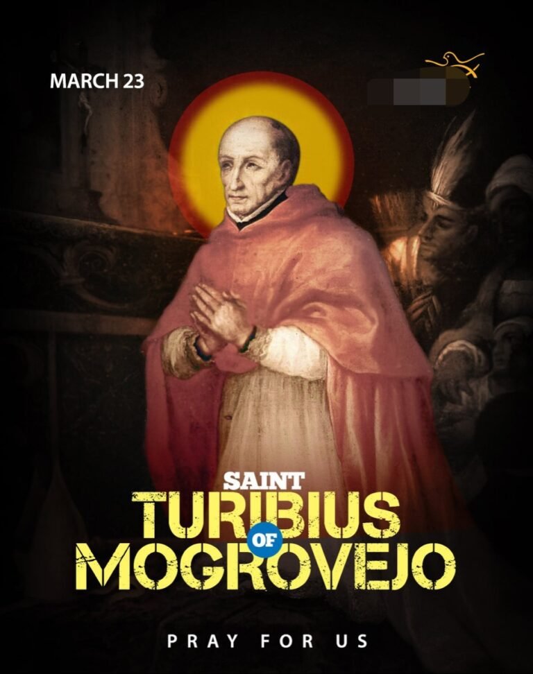 FEAST OF SAINT TURIBIUS OF MOGROVEJO - 23rd MARCH - Prayers and Petitions