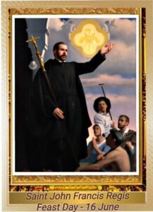 FEAST OF SAINT JOHN FRANCIS REGIS – 16th JUNE - Prayers and Petitions