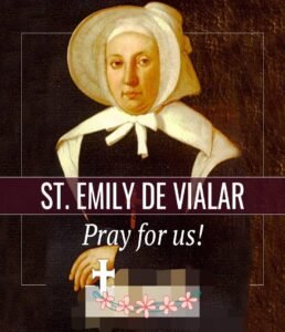 FEAST OF SAINT EMILY DE VIALAR - 17th JUNE - Prayers and Petitions
