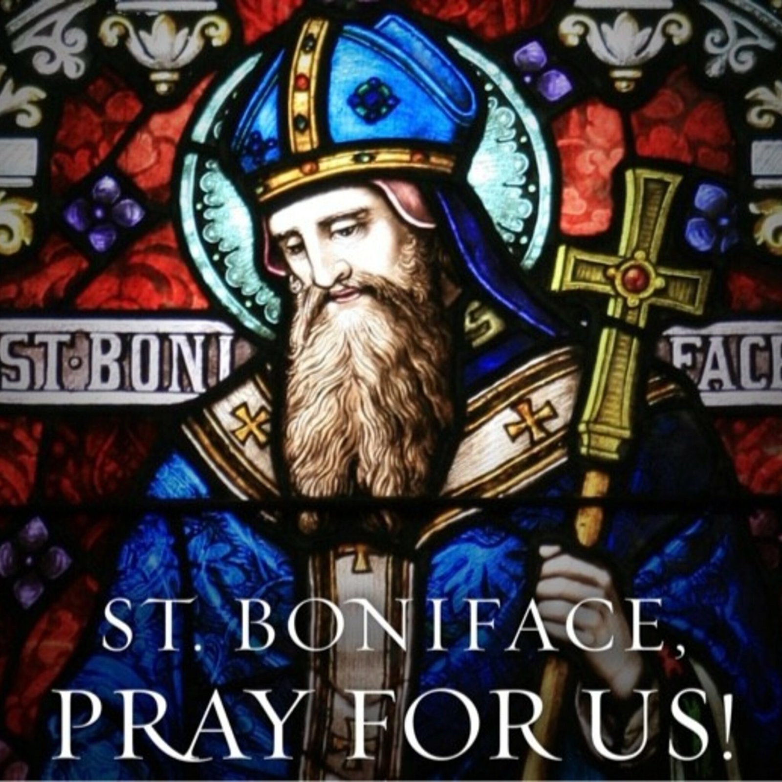 FEAST OF SAINT BONIFACE, MARTYR, APOSTLE OF GERMANY - 5th JUNE ...