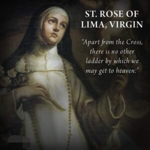 FEAST OF SAINT ROSE OF LIMA, VIRGIN - 23rd AUGUST - Prayers and Petitions