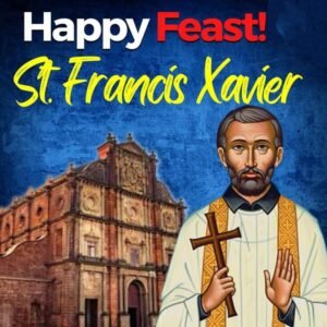 FEAST OF SAINT FRANCIS XAVIER – 3rd DECEMBER - Prayers and Petitions